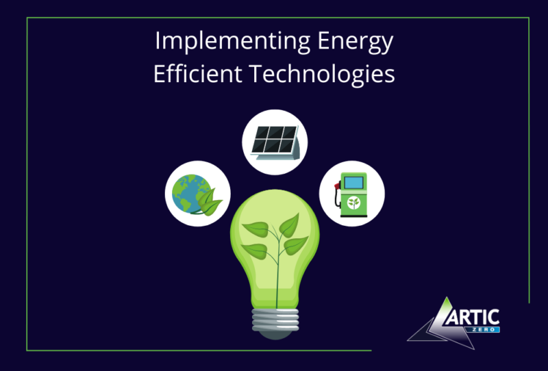 Implementing Energy Efficient Technologies - Artic Building Services Implementing Energy Efficient Technologies - Artic Building Services